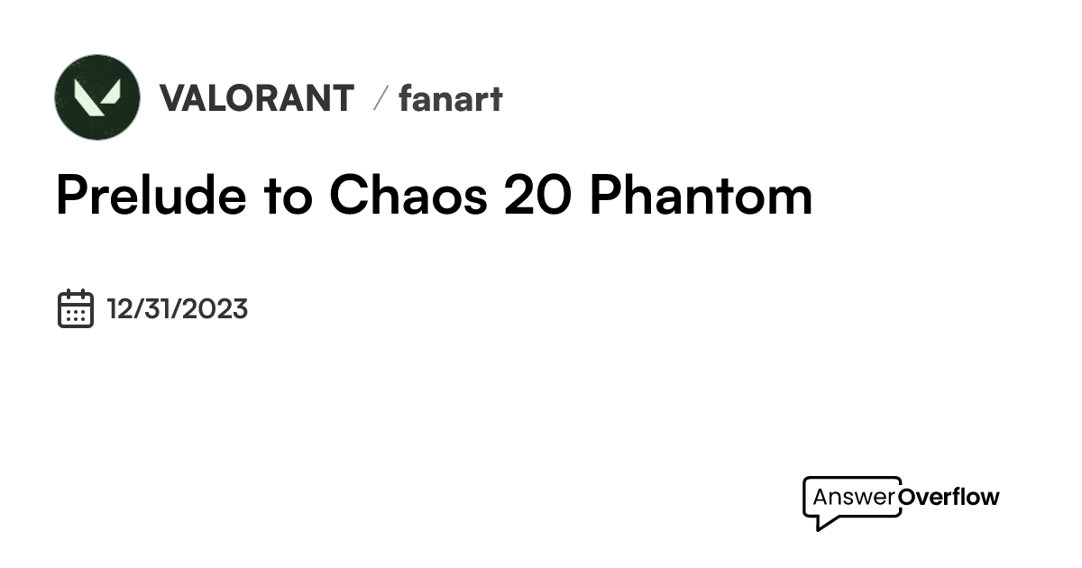 Prelude to Chaos 2.0. // Phantom - VALORANT