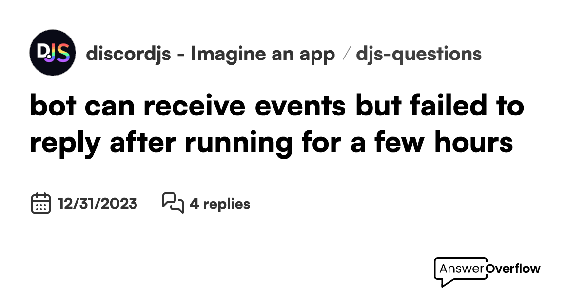 bot can receive events but failed to reply after running for a few hours - discord.js - Imagine ...