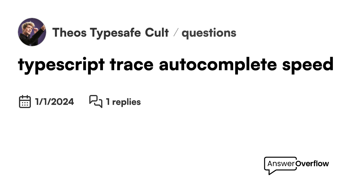 typescript trace | autocomplete speed - Theo's Typesafe Cult