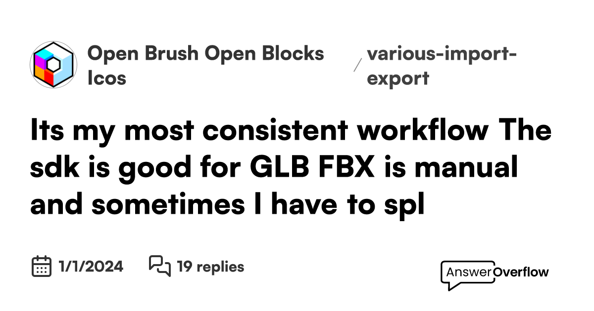 Its my most consistent workflow. The sdk is good for GLB, FBX is manual and sometimes I have to ...