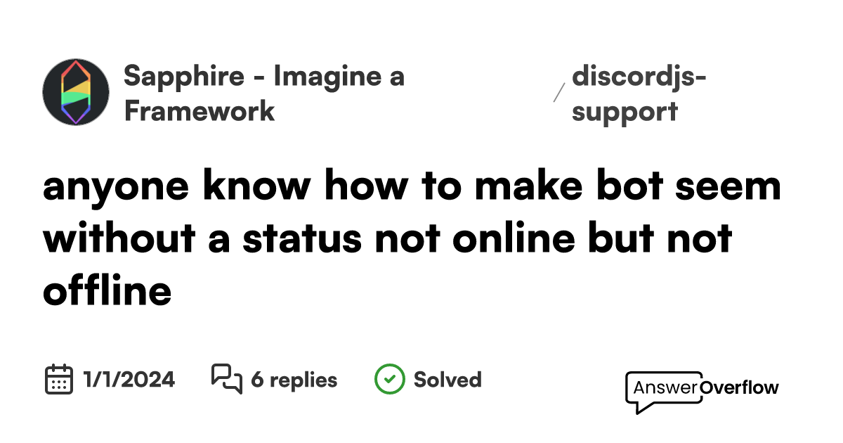 Anyone Know How To Make Bot Seem Without A Status Not Online But Not Offline Sapphire