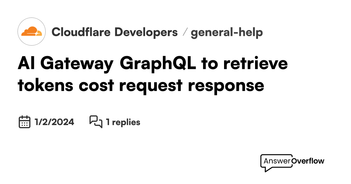 AI Gateway GraphQL to retrieve tokens cost, request & response. - Cloudflare Developers