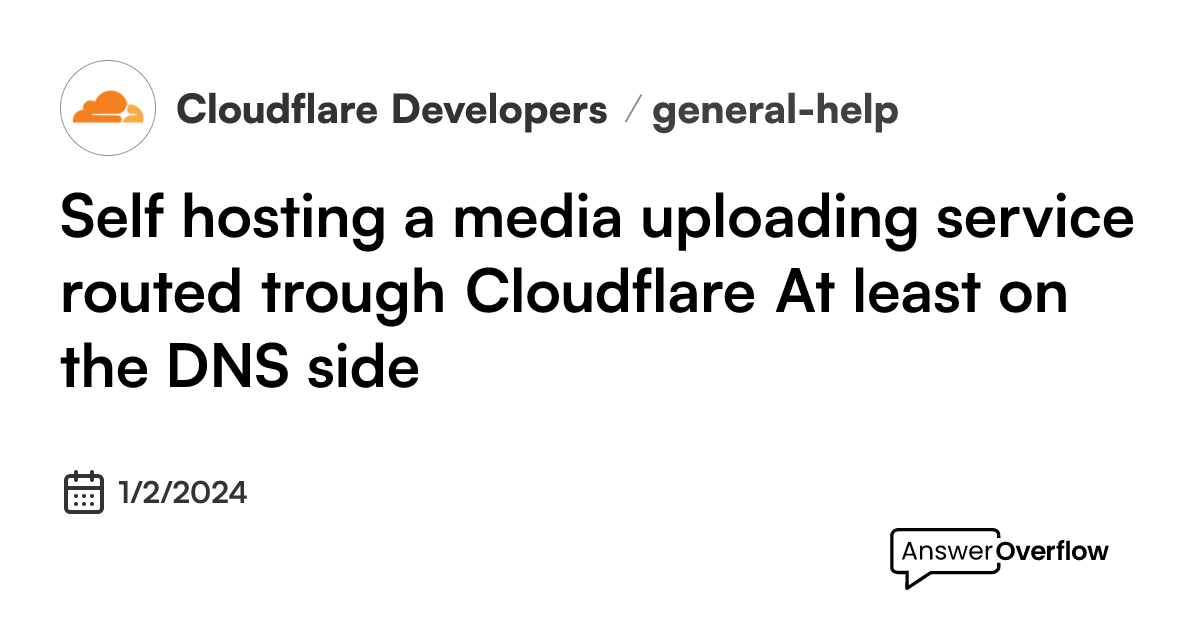 Self hosting a media uploading service routed trough Cloudflare (At least on the DNS side ...