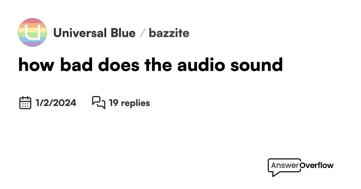 how bad does the audio sound? - Universal Blue