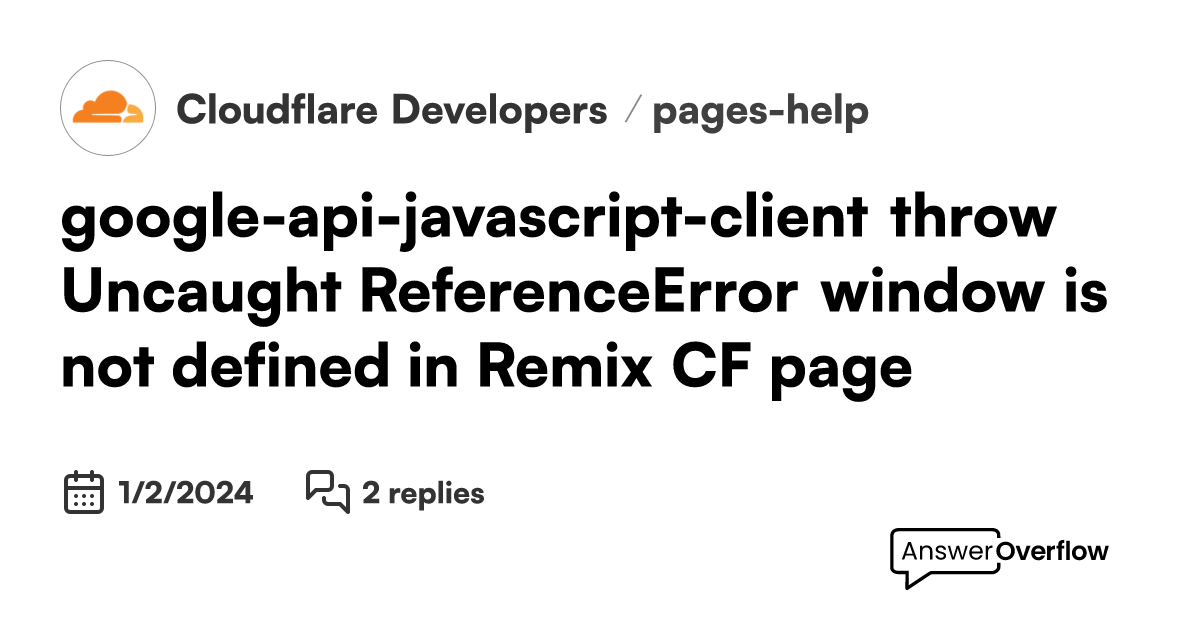 google-api-javascript-client throw "Uncaught ReferenceError: window is not defined" in Remix CF ...