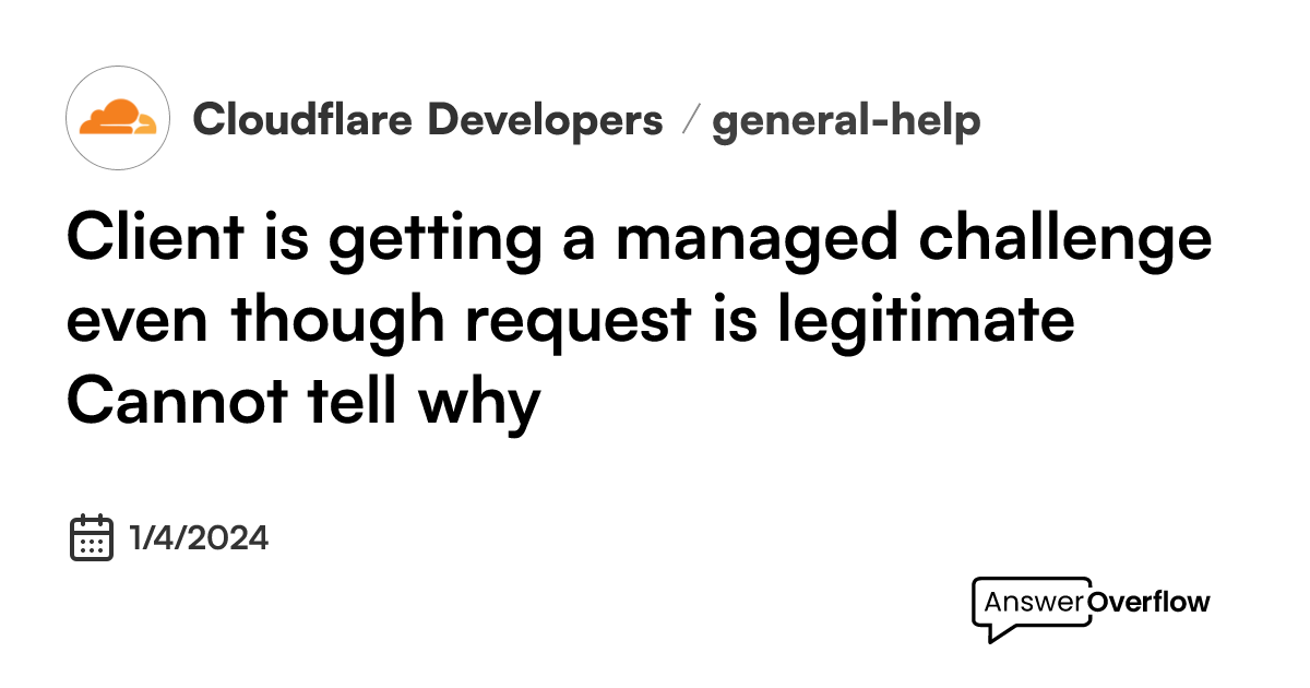 Client is getting a managed challenge even though request is legitimate. Cannot tell why ...