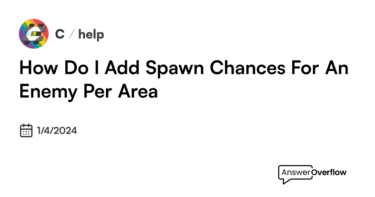 How Do I Add Spawn Chances For An Enemy Per Area? - C#