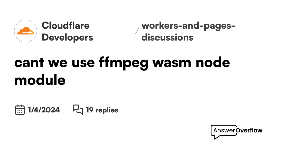 can't we use ffmpeg wasm node module? - Cloudflare Developers