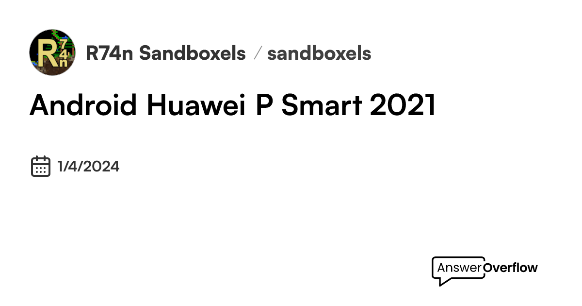 Android Huawei P Smart 2021 - 🚨 R74n / Sandboxels