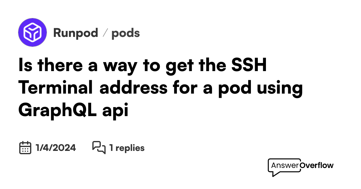Is There A Way To Get The Ssh Terminal Address For A Pod Using Graphql Api Runpod