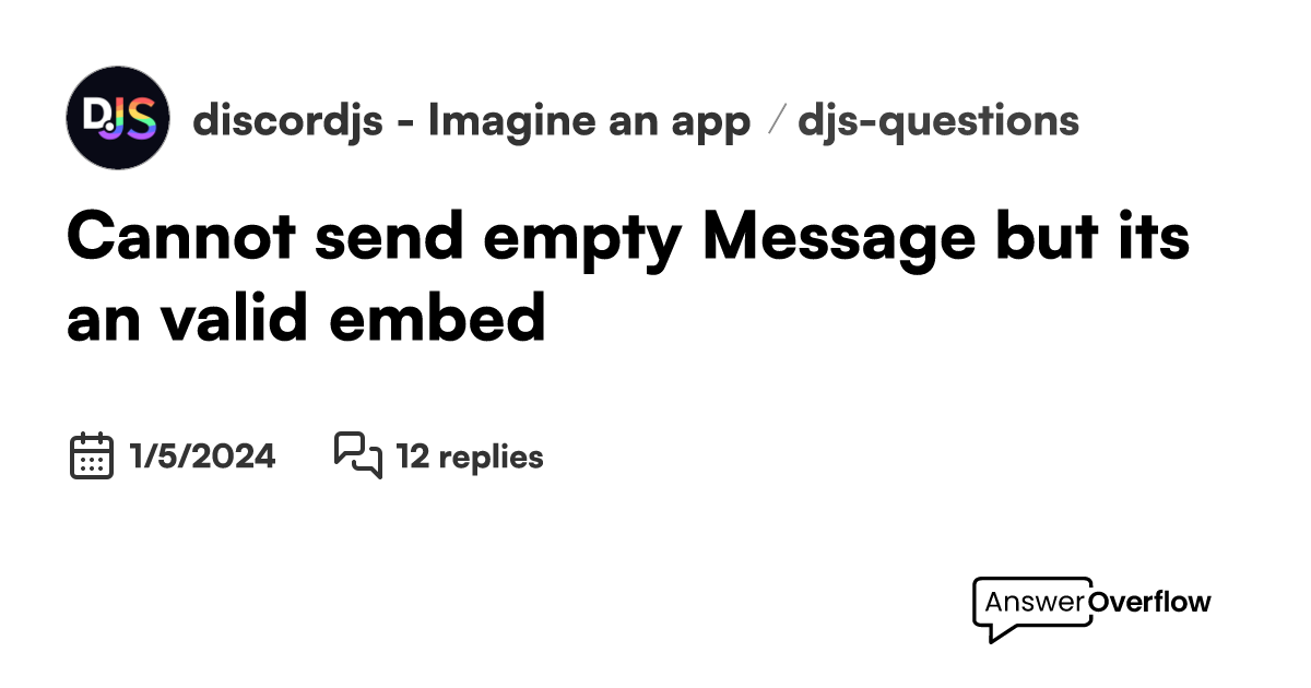 Cannot Send Empty Message But Its An Valid Embed Discordjs Imagine An App
