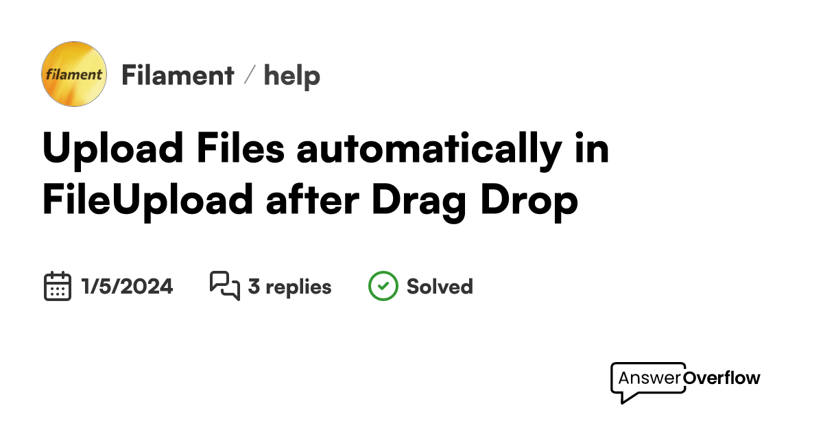 Upload Files Automatically In Fileupload After Drag And Drop Filament