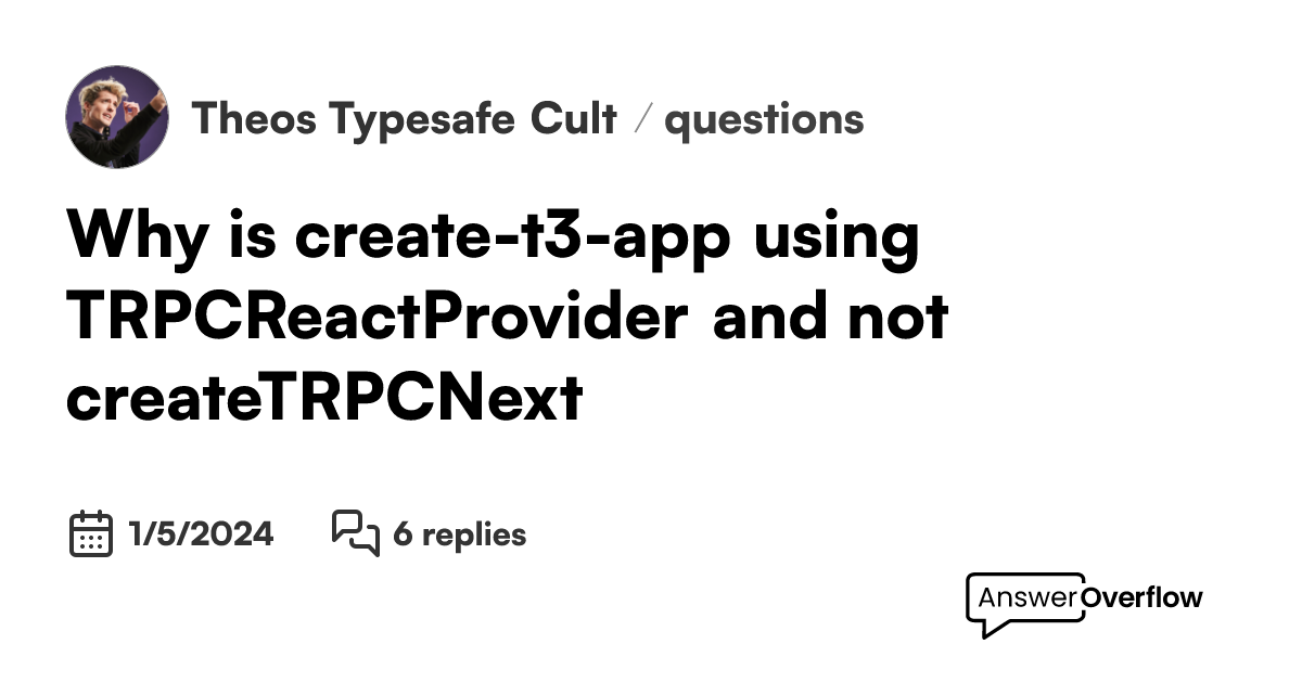 Why Is Create T3 App Using Trpcreactprovider And Not Createtrpcnext Theos Typesafe Cult