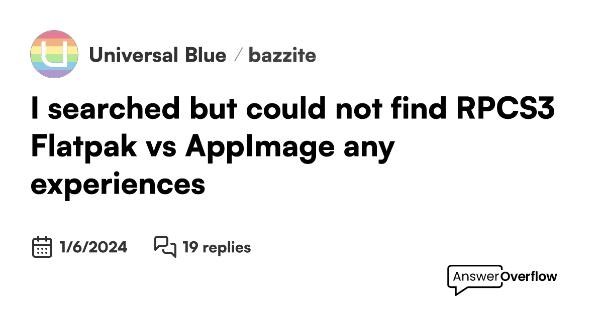 I searched but could not find: RPCS3 Flatpak vs AppImage, any experiences? - Universal Blue