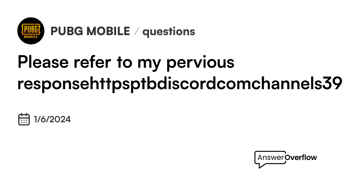 Please refer to my [pervious response](https://ptb.discord.com/channels ...