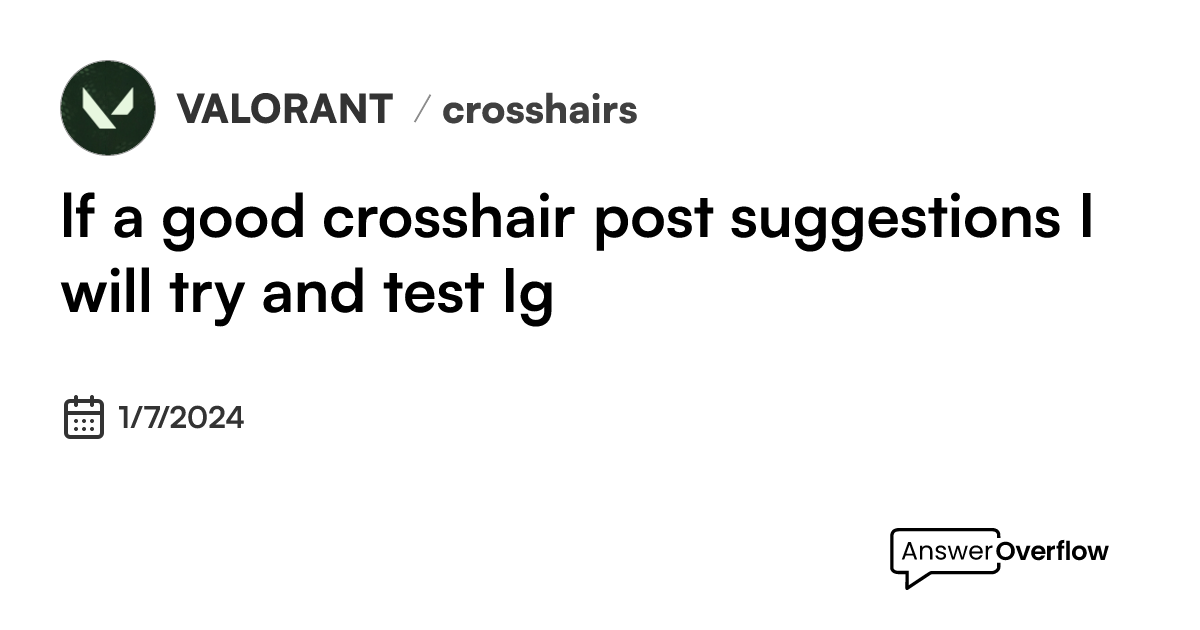 lf a good crosshair post suggestions I will try and test Ig - VALORANT