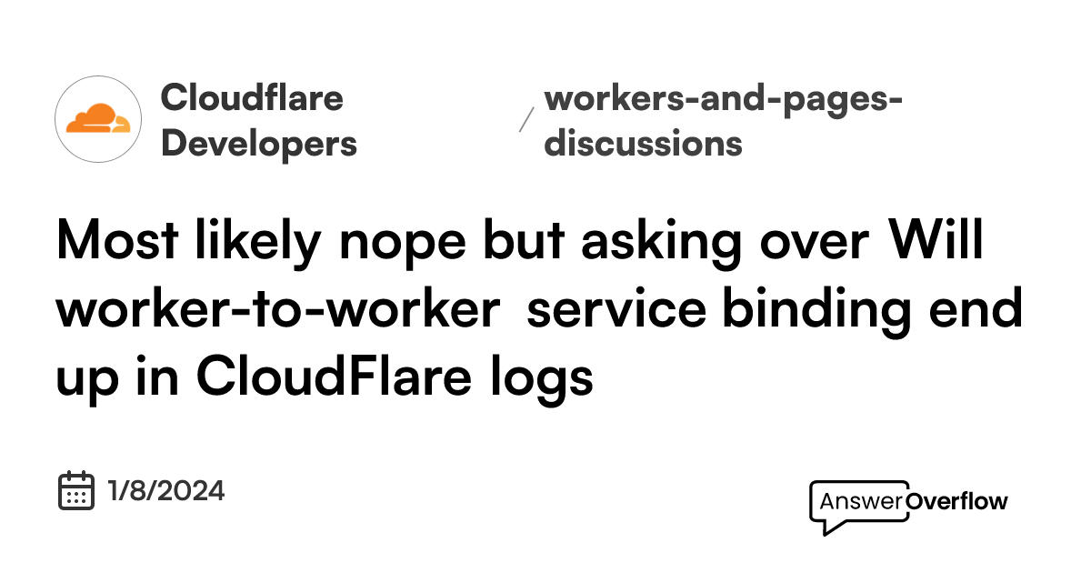 Most likely nope, but asking over Will worker-to-worker service binding end up in CloudFlare ...