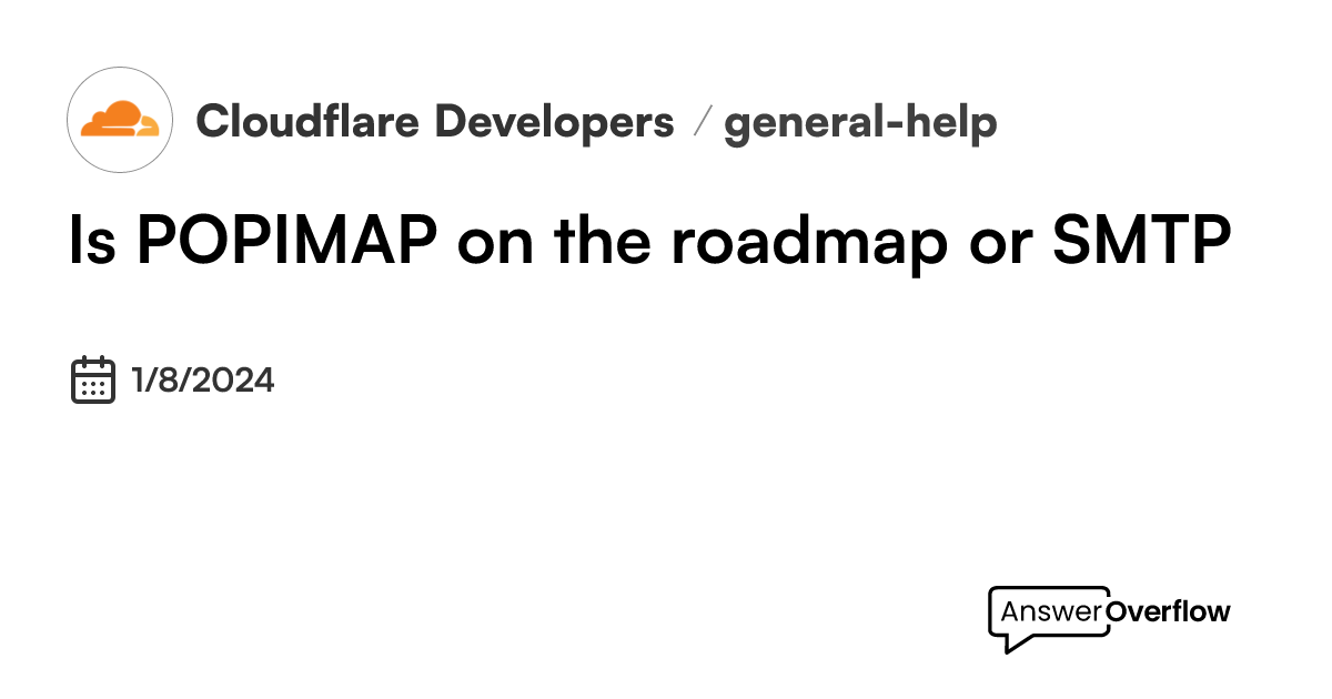 Is POP/IMAP on the roadmap, or SMTP? - Cloudflare Developers