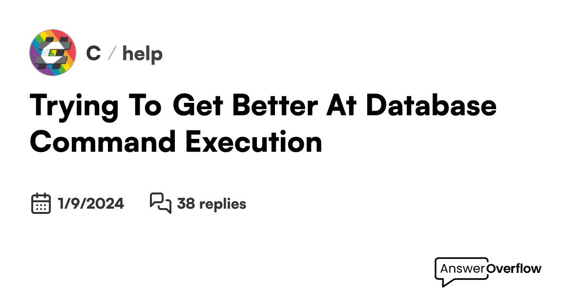 Trying To Get Better At Database Command Execution - C#