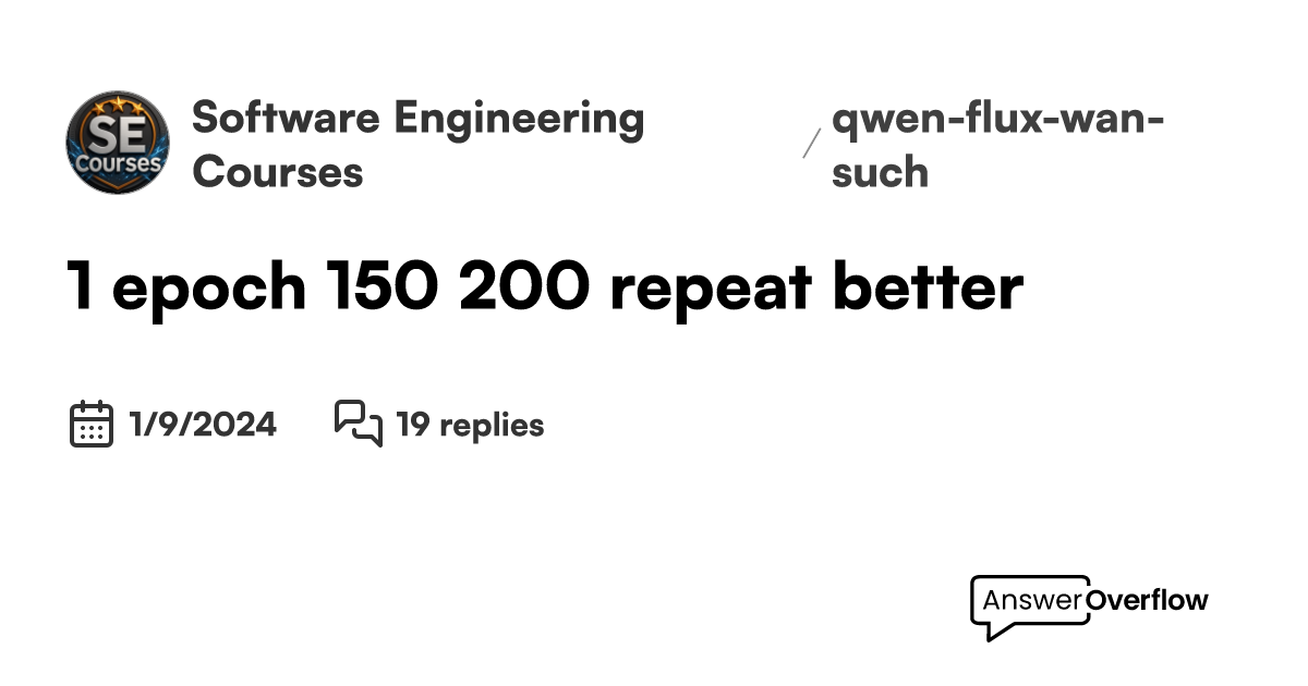 1 epoch 150 200 repeat better - Software Engineering Courses (SECourses)
