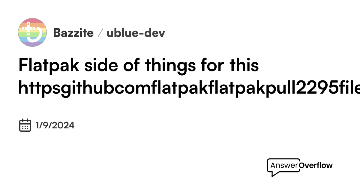 Flatpak side of things for this: https://github.com/flatpak/flatpak/pull/2295/files - Universal Blue