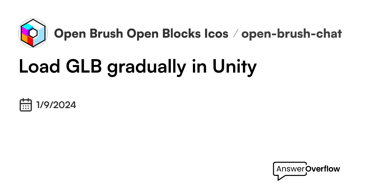 Load GLB gradually in Unity - Open Brush, Open Blocks, Icosa Gallery