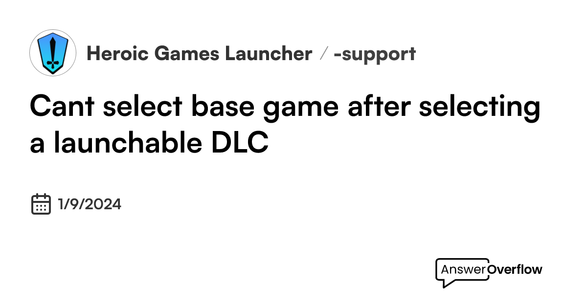 Can't select base game after selecting a launchable DLC - Heroic Games Launcher