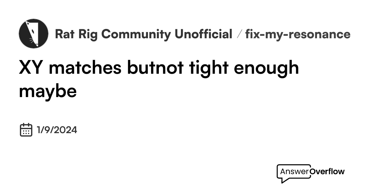 XY matches, but....not tight enough? maybe? - Rat Rig Community ...