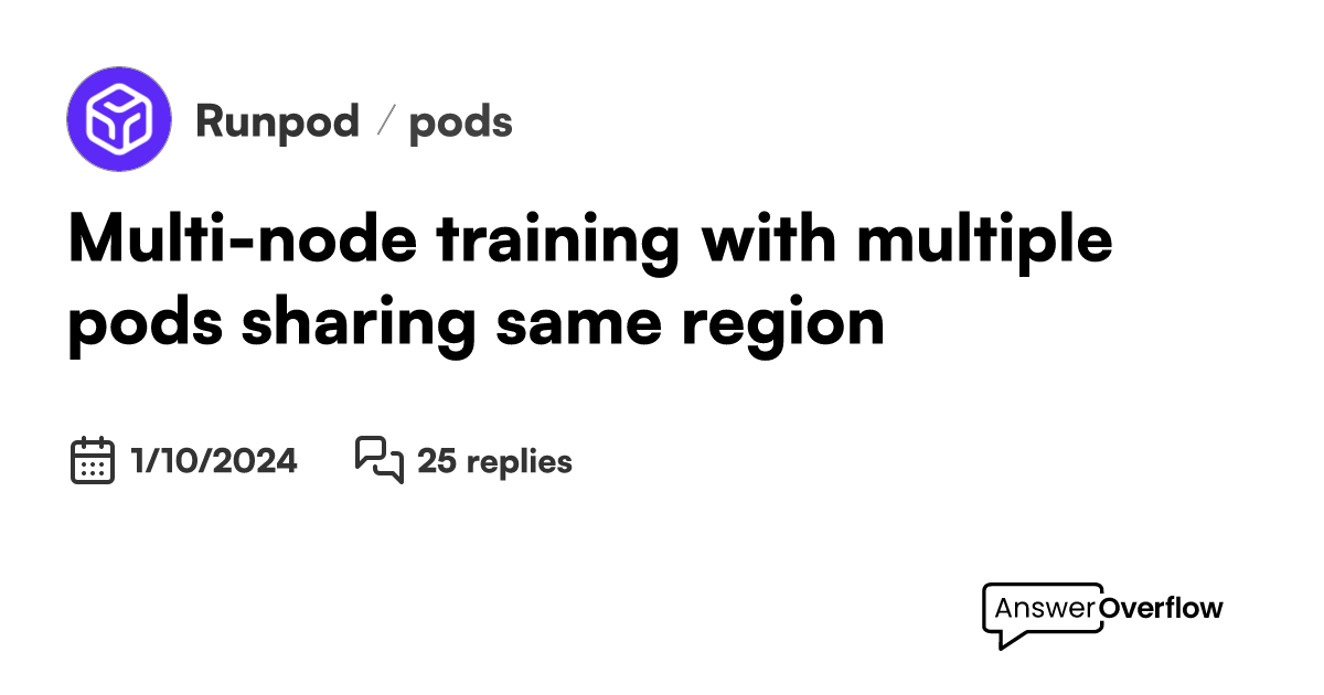 Multi-node training with multiple pods sharing same region. - Runpod