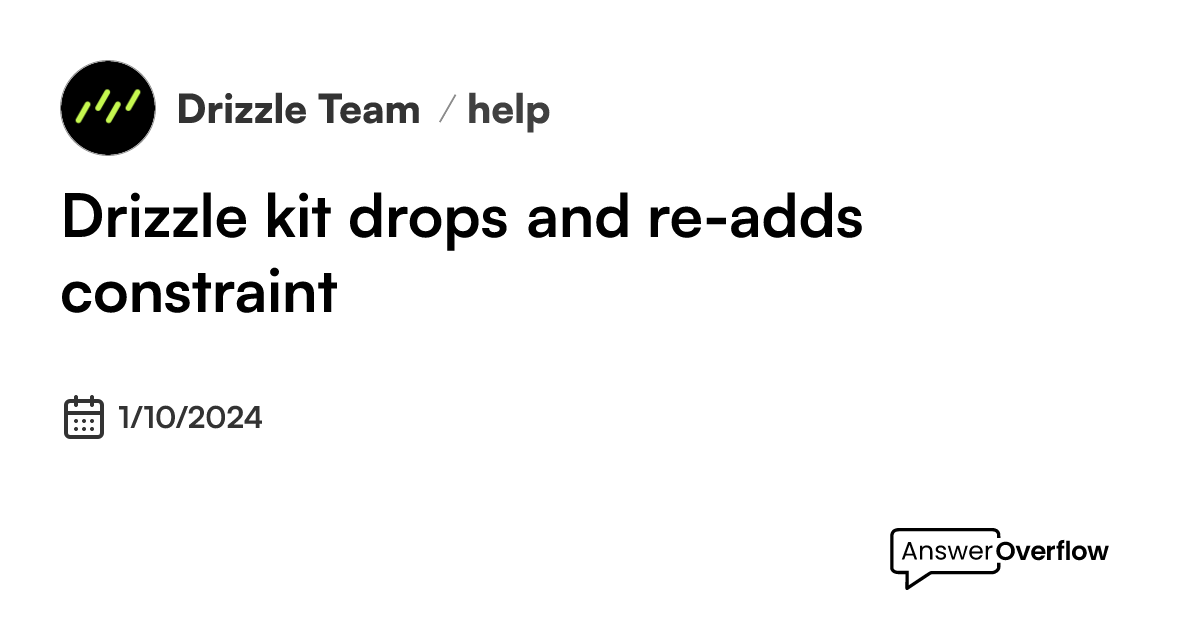 Drizzle kit drops and re-adds constraint - Drizzle Team