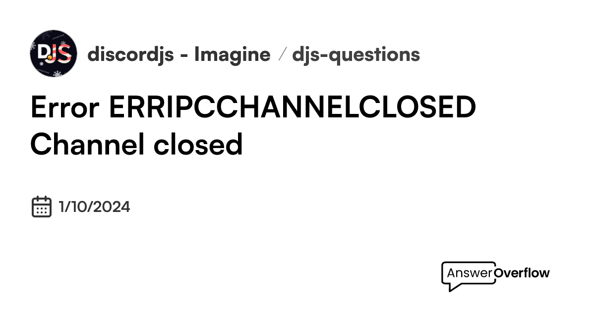 Error [ERR_IPC_CHANNEL_CLOSED]: Channel closed - discord.js - Imagine ...