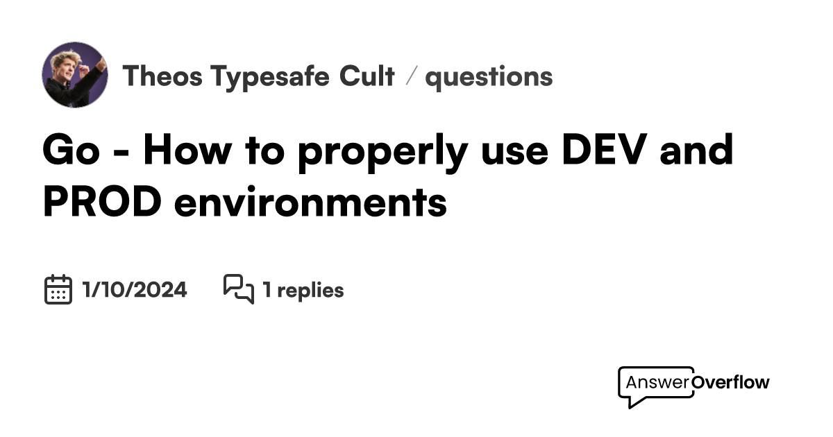 Go - How to properly use DEV and PROD environments? - Theo's Typesafe Cult