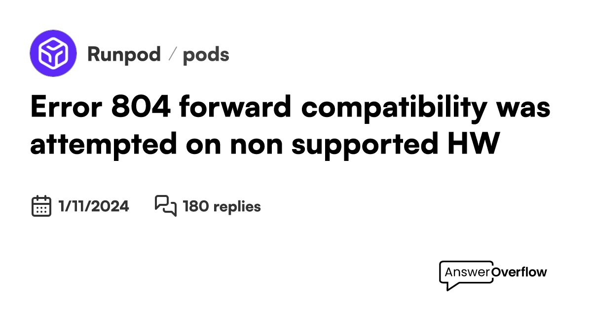 Error 804: forward compatibility was attempted on non supported HW - Runpod