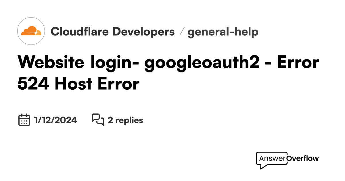 Website login-> google/oauth2 -> Error 524 (Host Error) - Cloudflare Developers