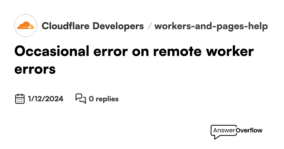Occasional Error On Remote Worker Errors Cloudflare Developers