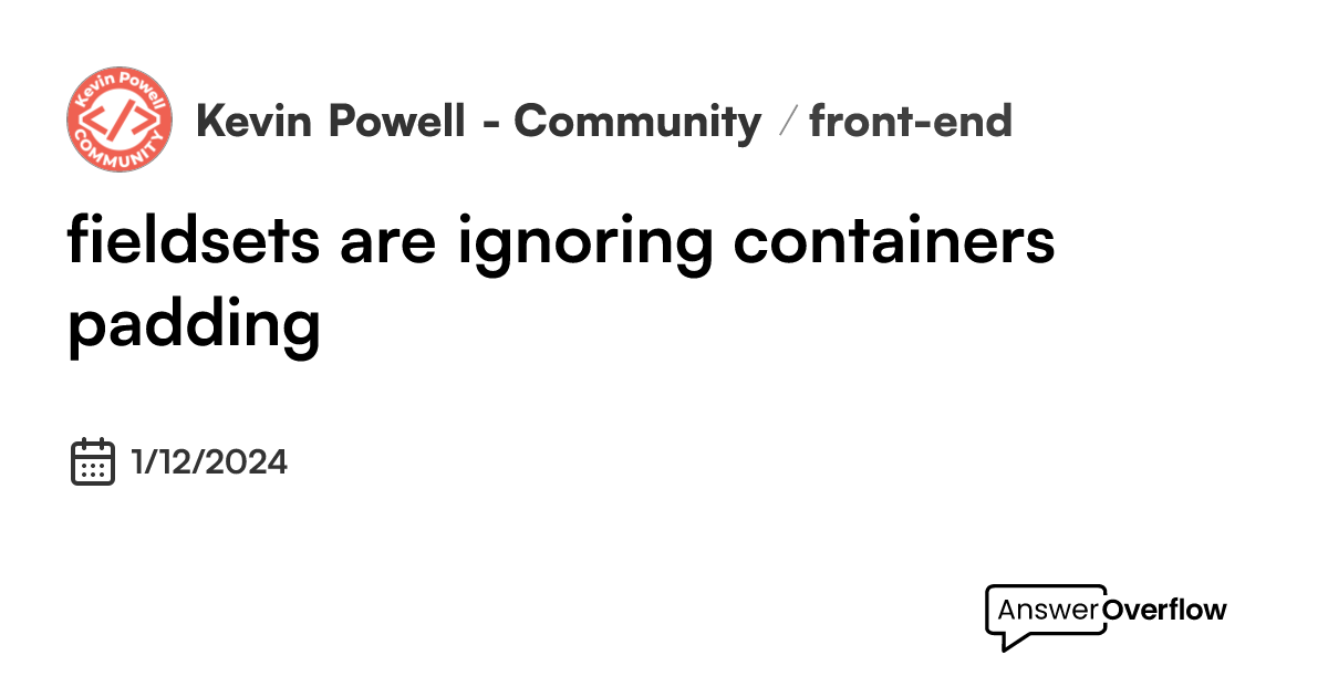 fieldsets are ignoring container's padding - Kevin Powell - Community