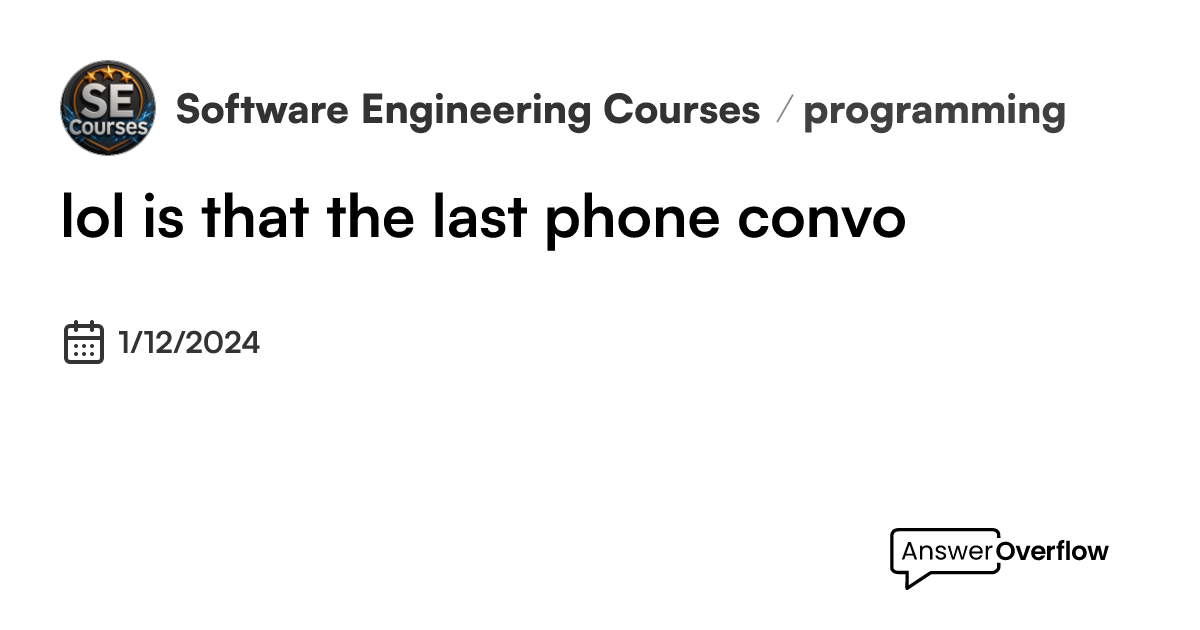 lol is that the last phone convo? - Software Engineering Courses ...