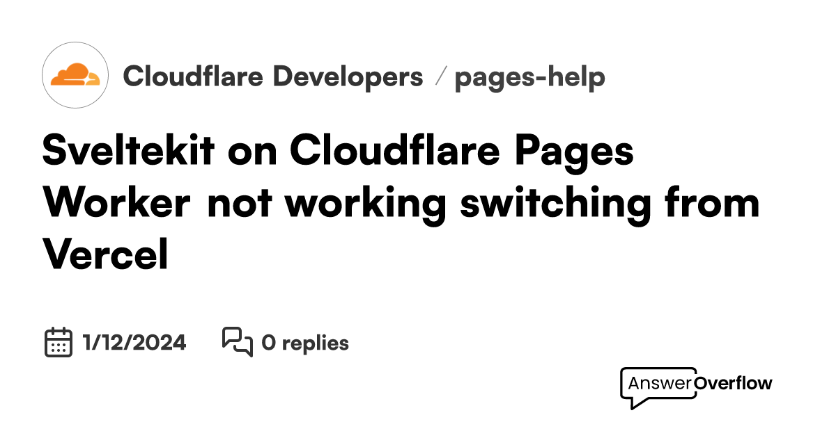 Sveltekit On Cloudflare Pages Worker Not Working Switching From Vercel Cloudflare Developers