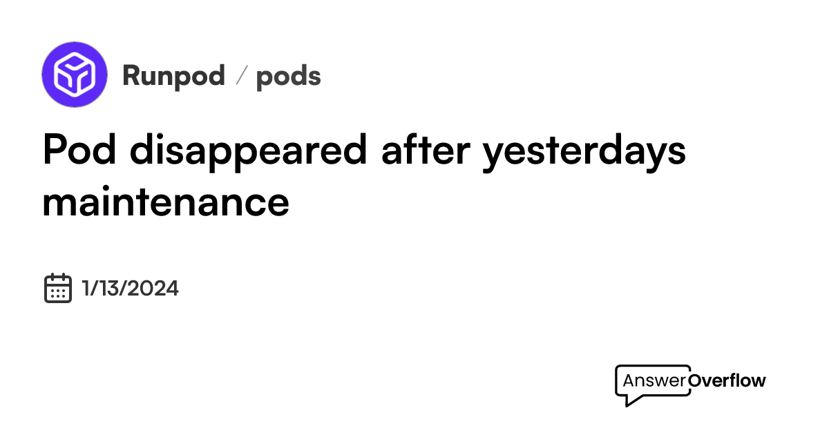 Pod disappeared after yesterdays maintenance - Runpod