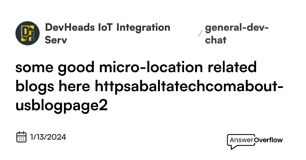 some good micro-location related blogs here https://abaltatech.com/about-us/blog/page/2 ...