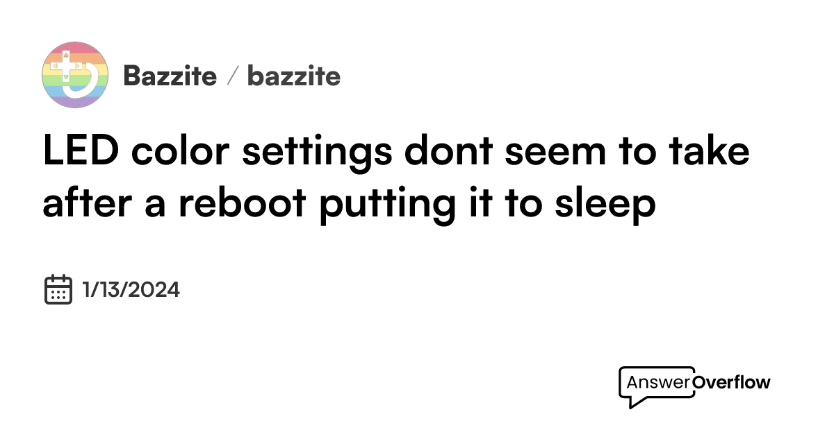 LED color settings don't seem to take after a reboot, putting it to ...