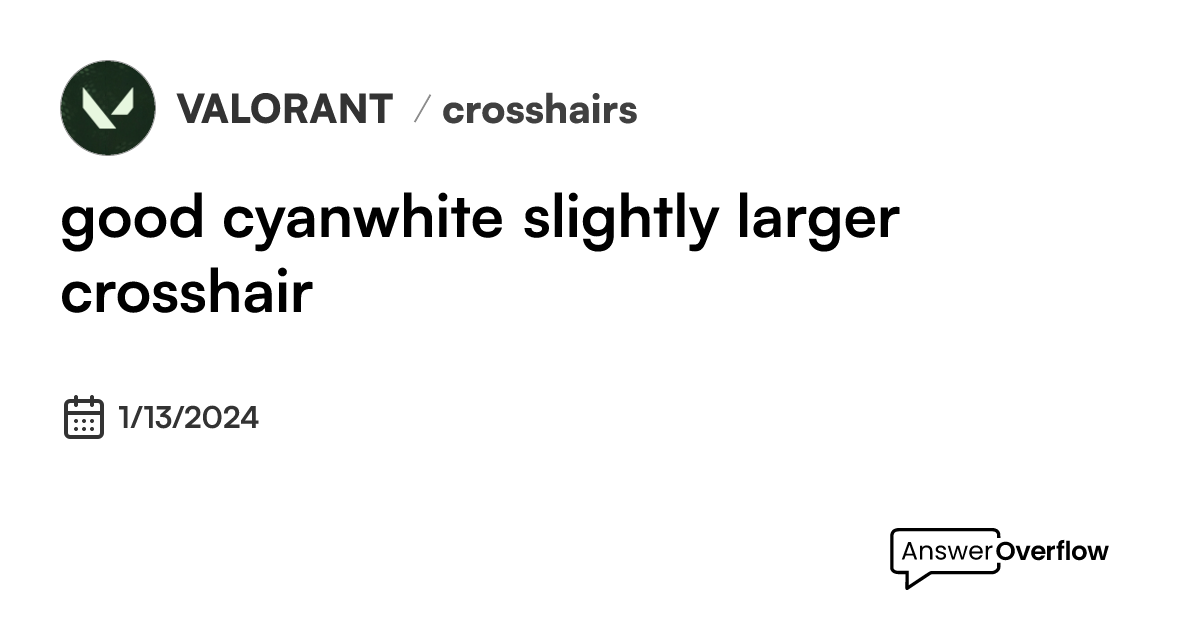 good cyan/white slightly larger crosshair - VALORANT