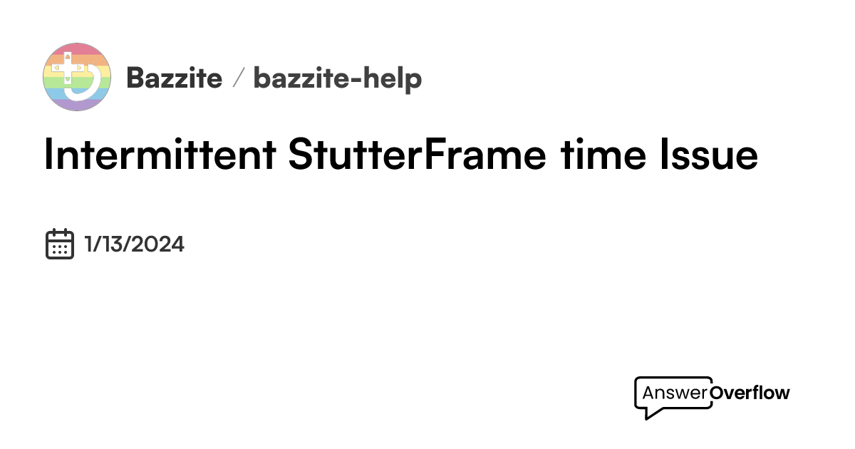 Intermittent Stutter/Frame time Issue - Universal Blue