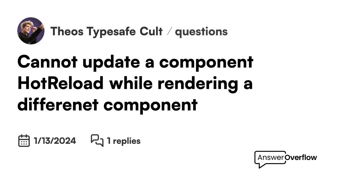 Cannot update a component HotReload while rendering a differenet component - Theo's Typesafe Cult