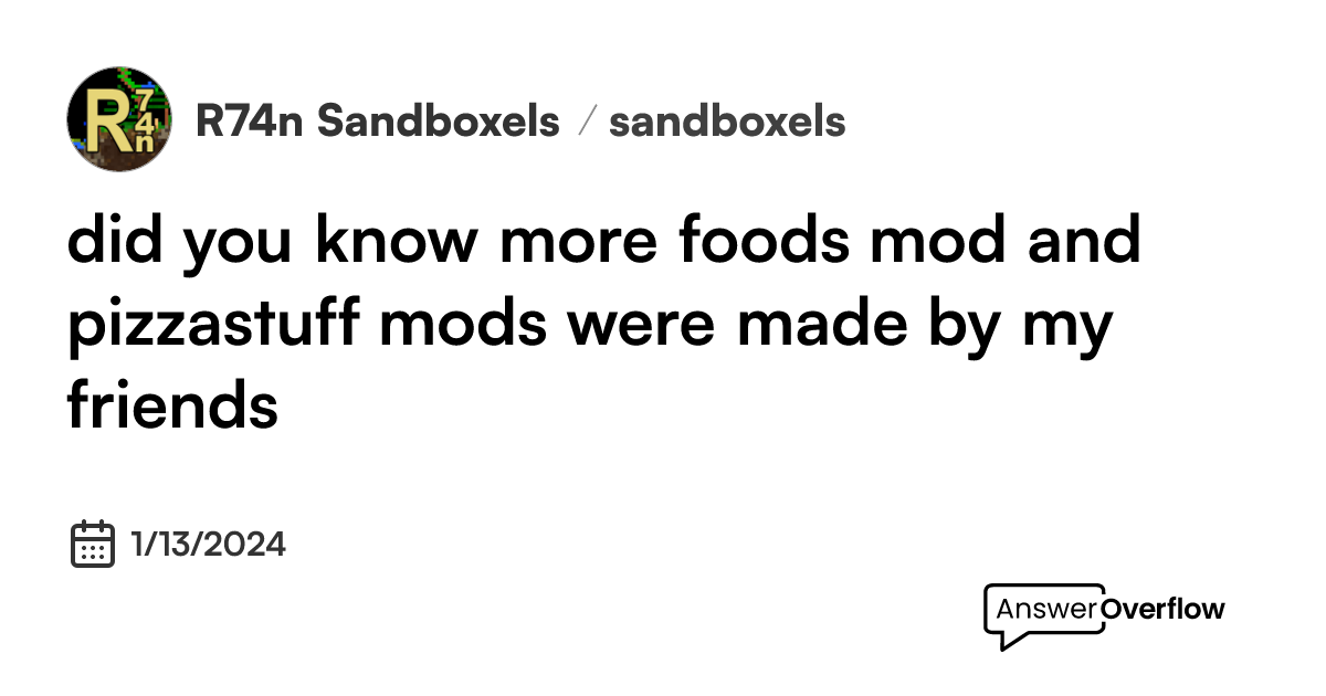 did you know more foods mod and pizzastuff mods were made by my friends ...