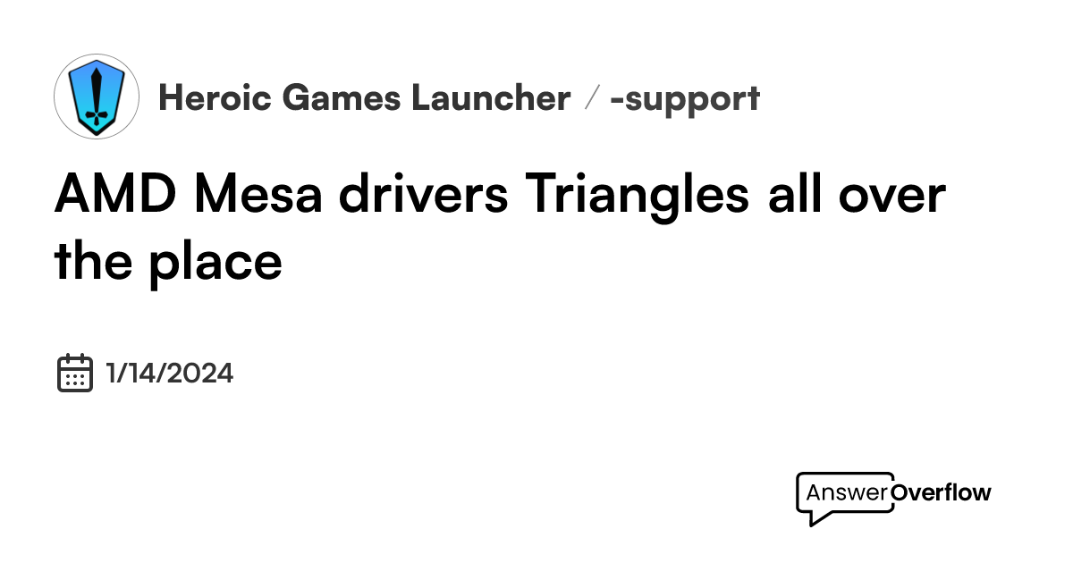 AMD Mesa drivers: Triangles all over the place - Heroic Games Launcher