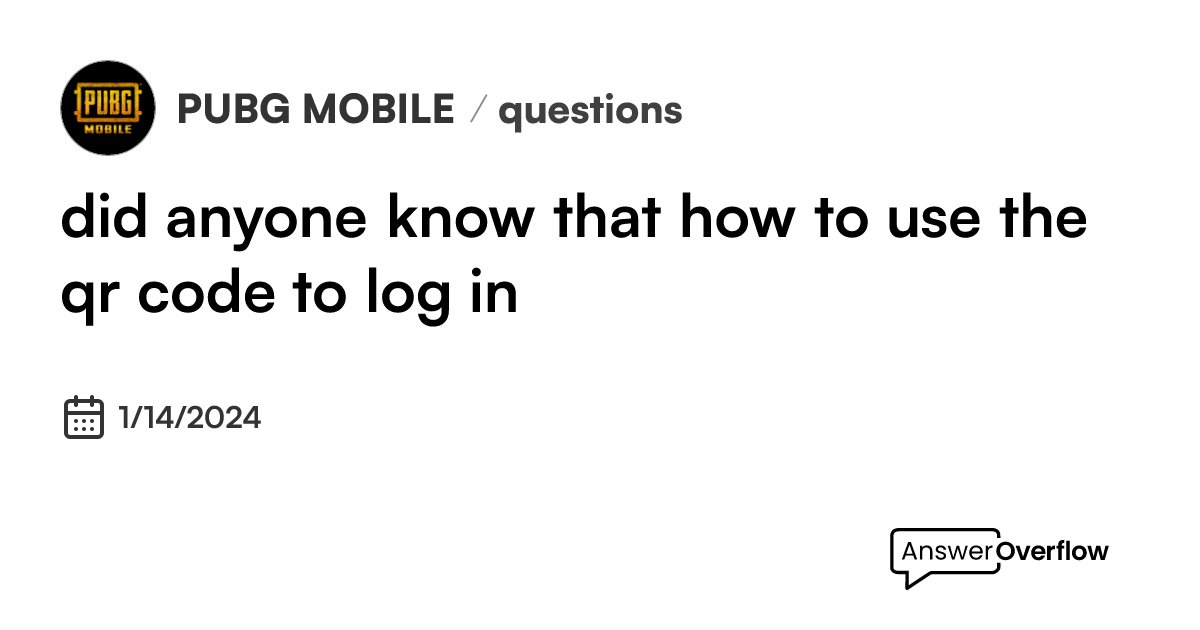 did anyone know that how to use the qr code to log in？ - PUBG MOBILE