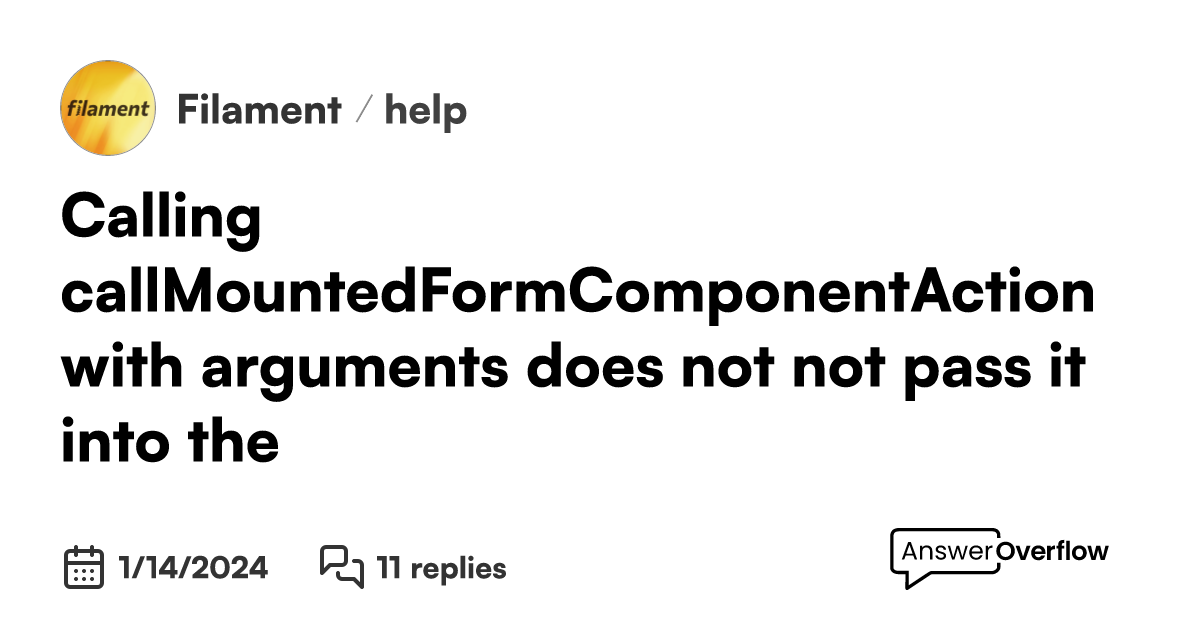 Calling `callmountedformcomponentaction` With Arguments Does Not Not Pass It Into The Filament
