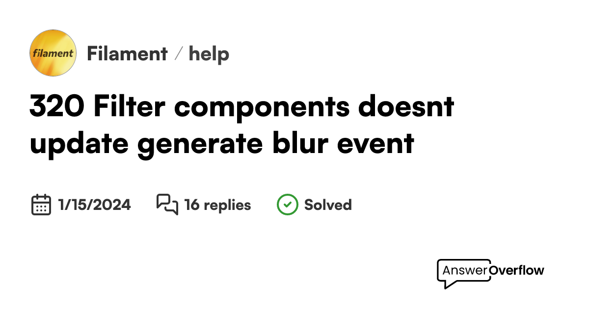 [3.2.0] Filter components doesn't update / generate blur event - Filament