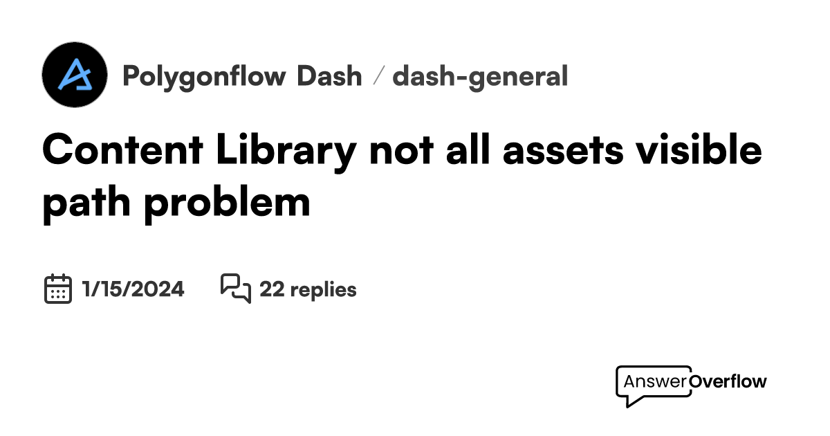 Content Library not all assets visible + path problem - Polygonflow Dash